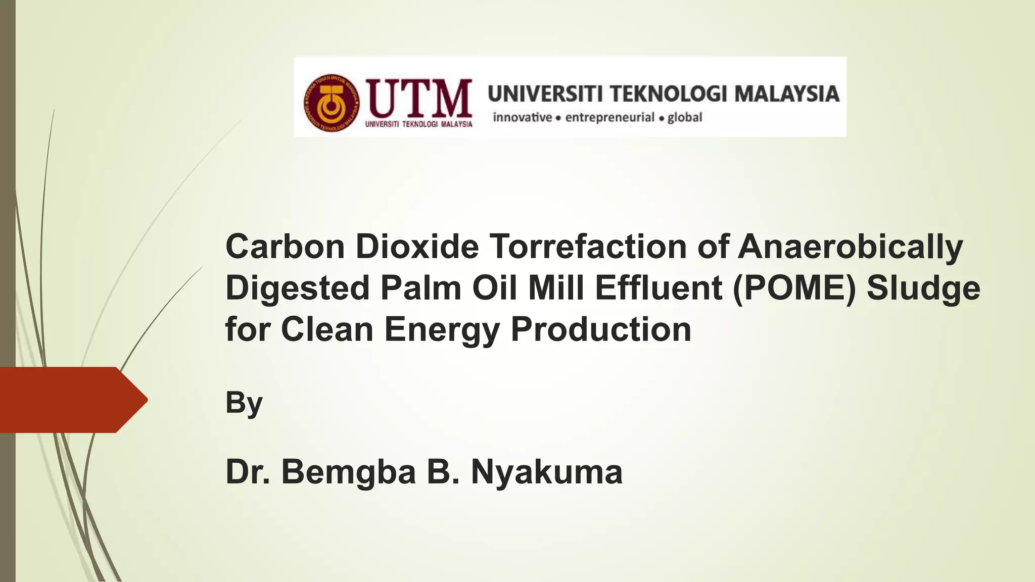 Carbon Dioxide Torrefaction of Anaerobically Digested Palm Oil Mill Effluent (POME) Sludge for ...