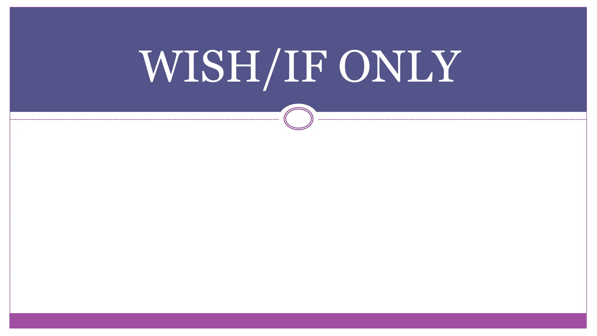 WISH IF ONLY clauses with examples and uses | PPT
