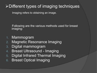 AN OVERVIEW OF MEDICAL IMAGING TECHNIQUES USED IN BREAST CANCER | PPTX