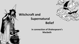 Witchcraft and Supernatural Belief in Shakespeare with Reference to ...