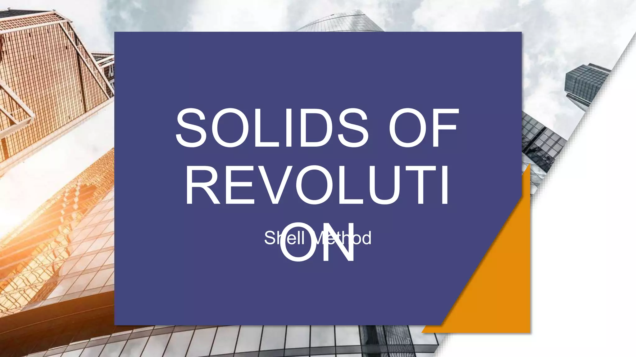 with soln LEC 11- Solids of revolution (Part 3_ Shell Method).pptx