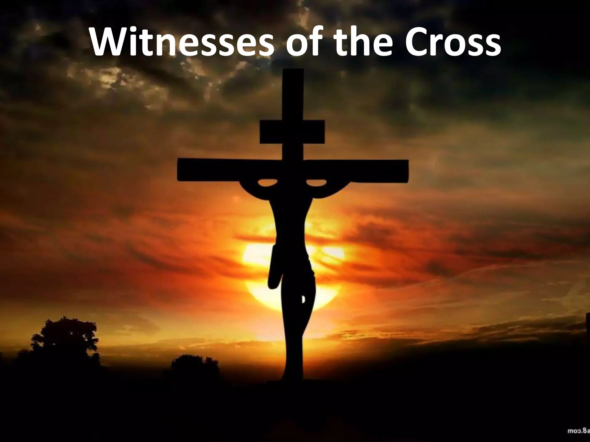 Witnesses of the cross part ii | PPT