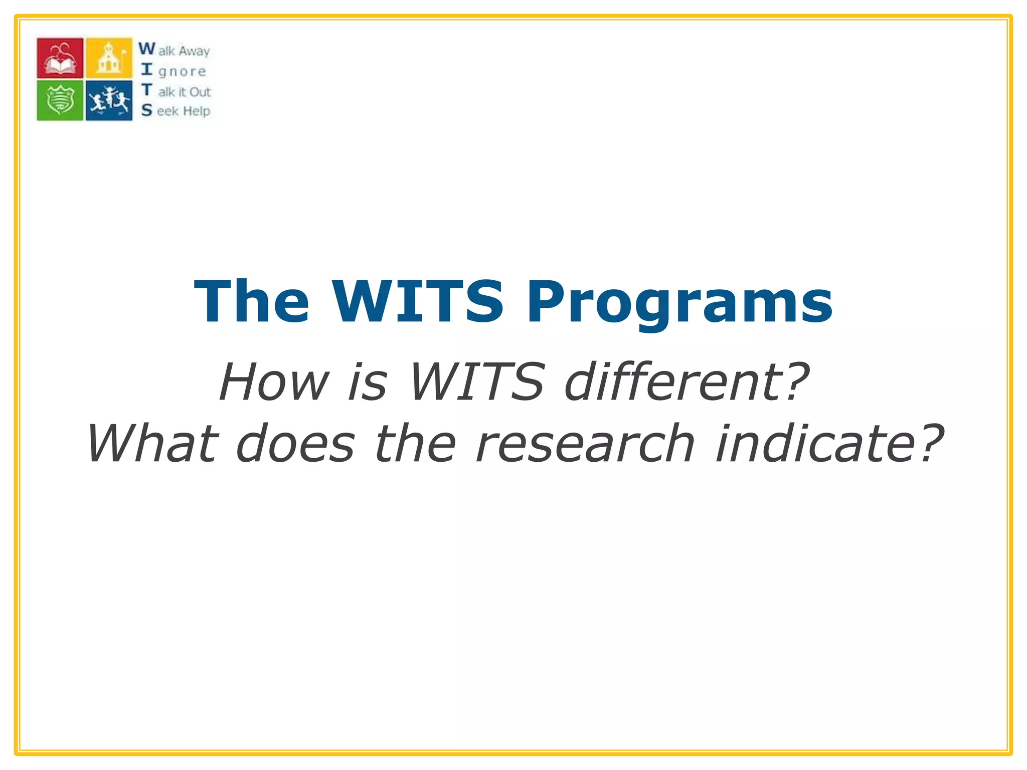 The WITS Program: How is WITS different? What does the research ...
