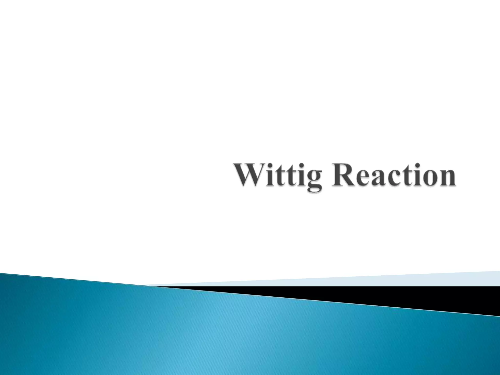 Wittig reaction | PPTX