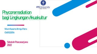 Wiwin KusumPhycoremediation bagi Lingkungan Aquaculture.pptx