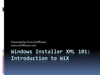 Windows Installer XML 101: What is WiX? | PPTX