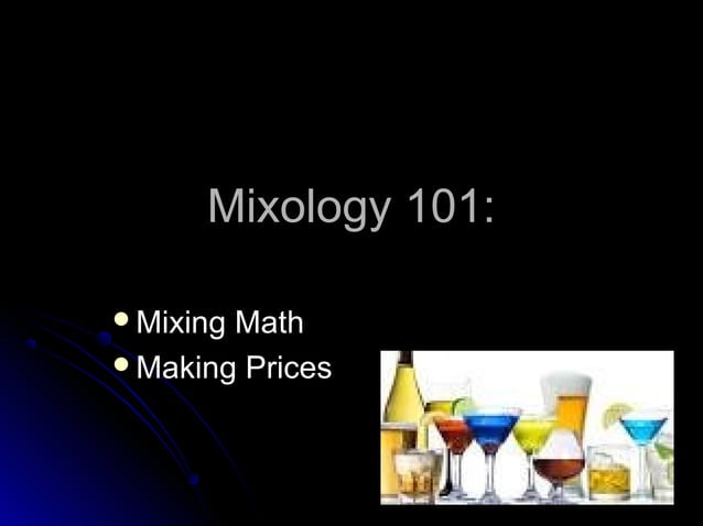 Mixology 101 - Math and Drink Proportions | PPT | Bars & Restaurants | Attractions