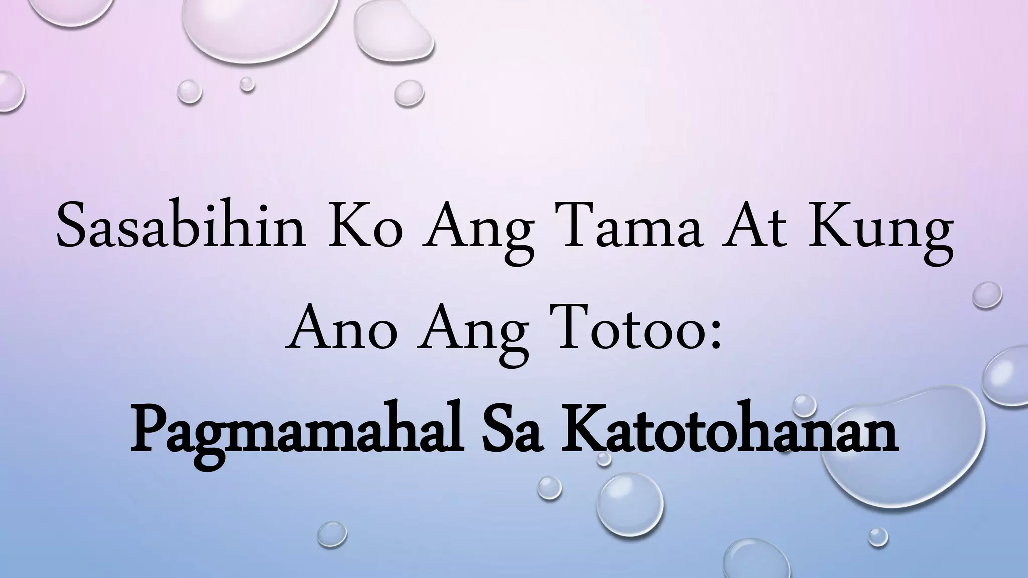 PAGPAPAKATAO 6 Pagmamahal sa Katotohanan | PPTX