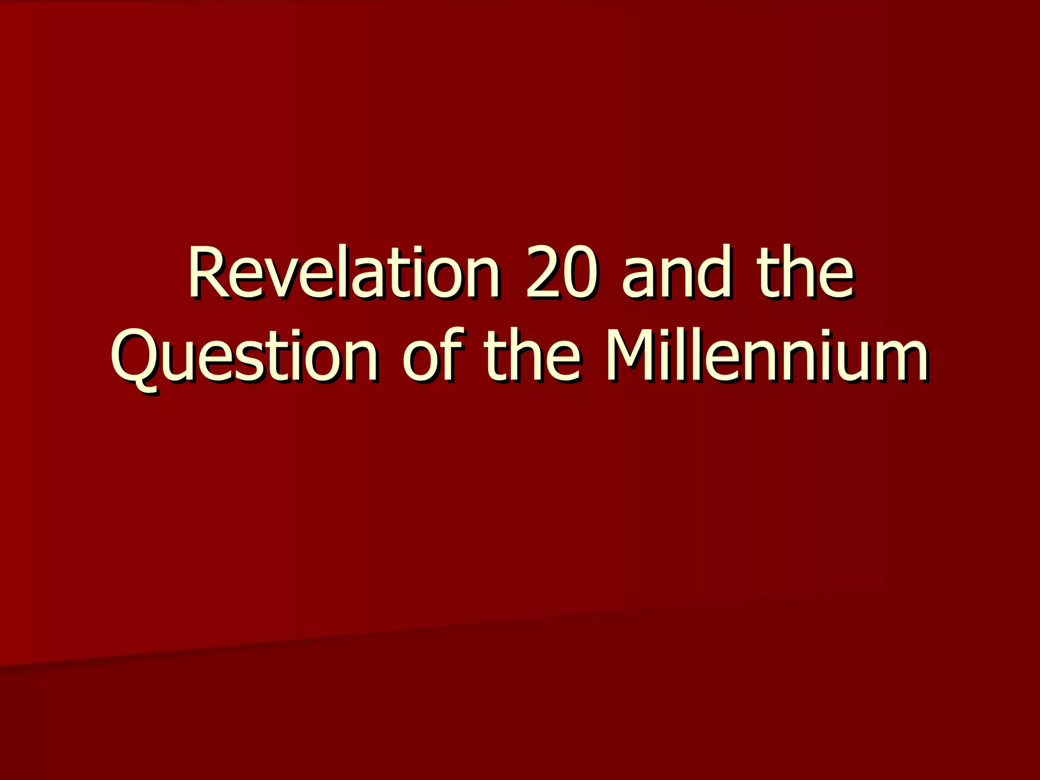 Wk12 revelation 20 and the question of the millennium | PPT | Christianity | Religion & Spirituality