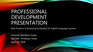 Amanda Wardlow-Cosey (SEI/500) Professional Development Presentation | PPT