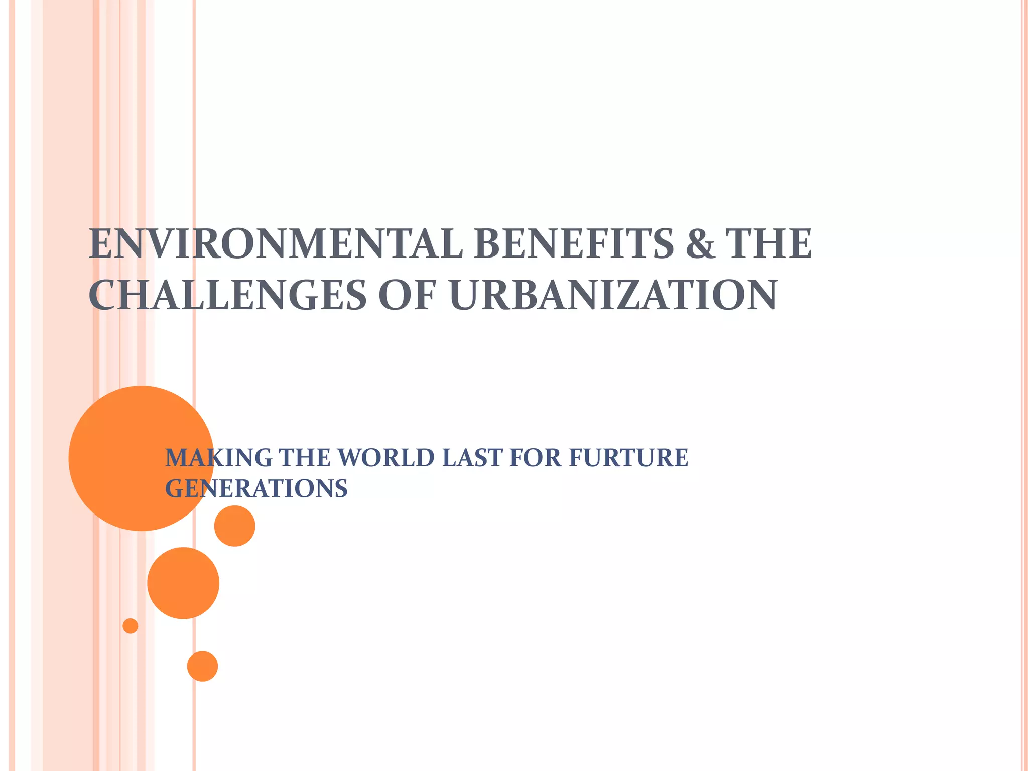 Environmental Benefits & Challenges of Urbanization | PPTX