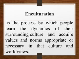 WK5--ENCULTURATION 2.understanding culture | PPT