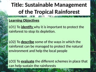 Wk9 - Explain the need to protect and conserve tropical rainforests.pptx