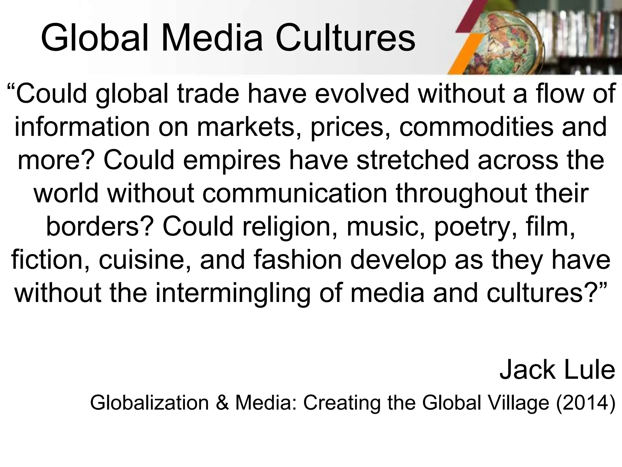 Contemporary World - World of Ideas - Global Media Cultures | PPTX