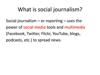 Characteristics of Social Journalism | PPTX | Social Networking | Internet
