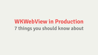 WKWebView in Production | PPT