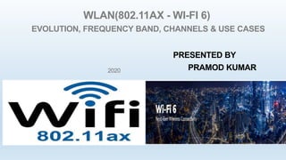 WLAN(802.11AX - WI-FI 6) Evolution, frequency band, channels & use ...