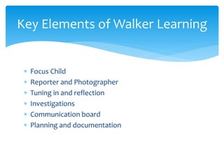 Erin Healy - Walker Learning Approach in Kindergarten | PPTX