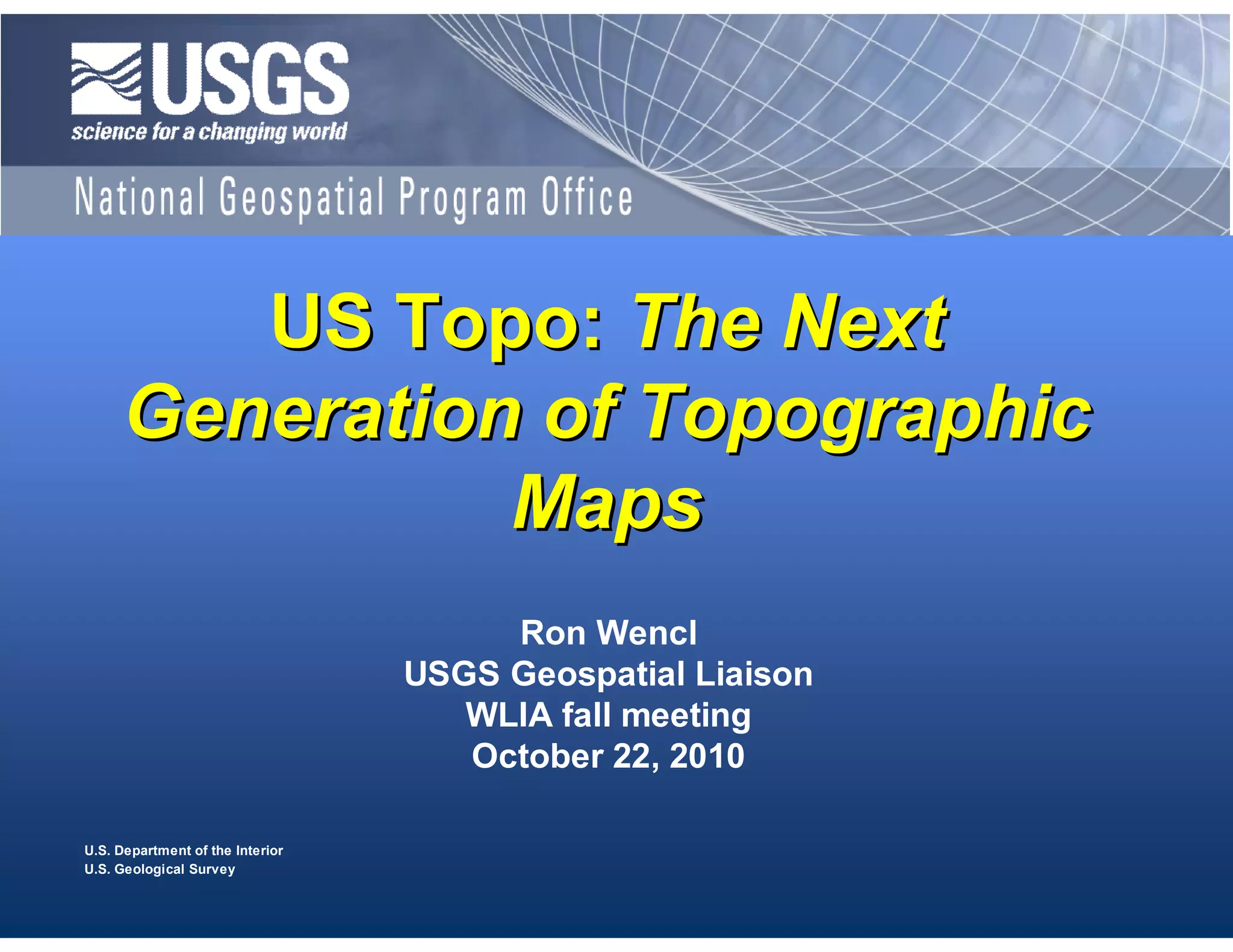 Fall 2010 US Topo: The Next Generation of Topographic Maps | PPT