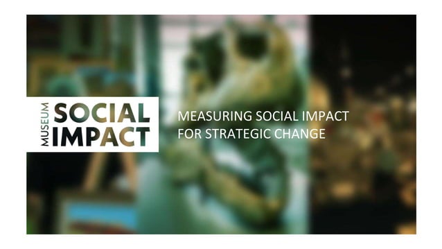 Measuring Museum Social Impact | PPT