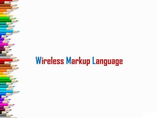Wireless Markup Language,wml,mobile computing | PPT | Web Development | Internet