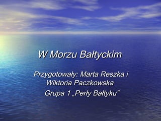 W Morzu Bałtyckim | PPT