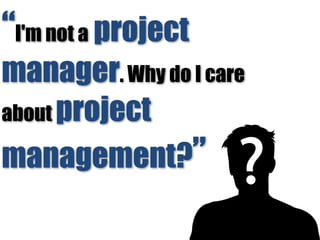 Project Management is for Everyone | PPT