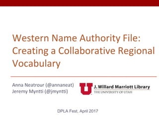 Western Name Authority File: Creating a Collaborative Regional ...