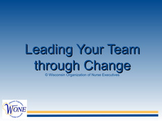 WNLA-Leading-Your-Team-through-Change.ppt