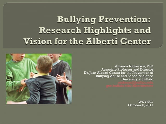 Bullying Prevention: Research Highlights and Vision for the Alberti ...