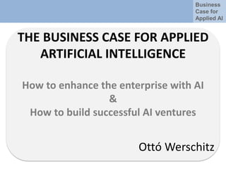 The Business Case for Applied Artificial Intelligence | PDF | Technology Industry | Industries