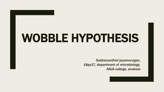 Wobble hypothesis | PPTX