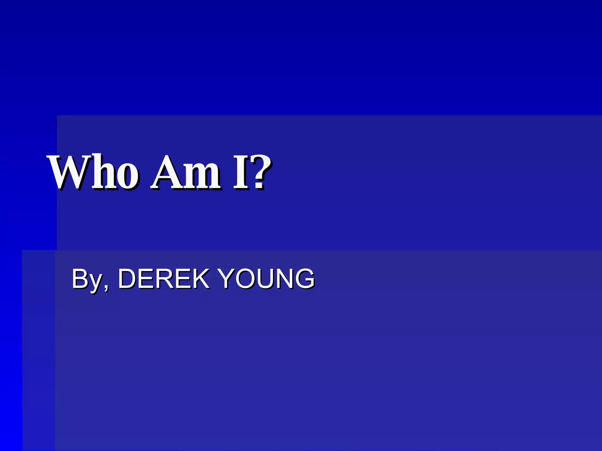 Woh Am I Derek | PPT