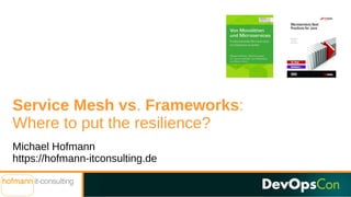 Service Mesh vs. Frameworks: Where to put the resilience? | PPT