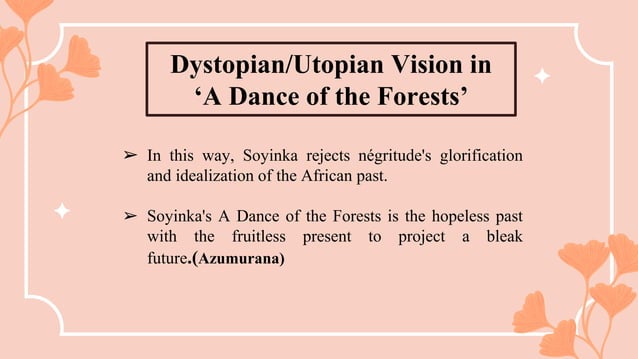 Wole Soyinka's Dystopian Utopian Vision in ‘A Dance of the Forests’ | PPTX