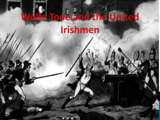 Wolfe tone and the United Irishmen - 1798 | PPTX