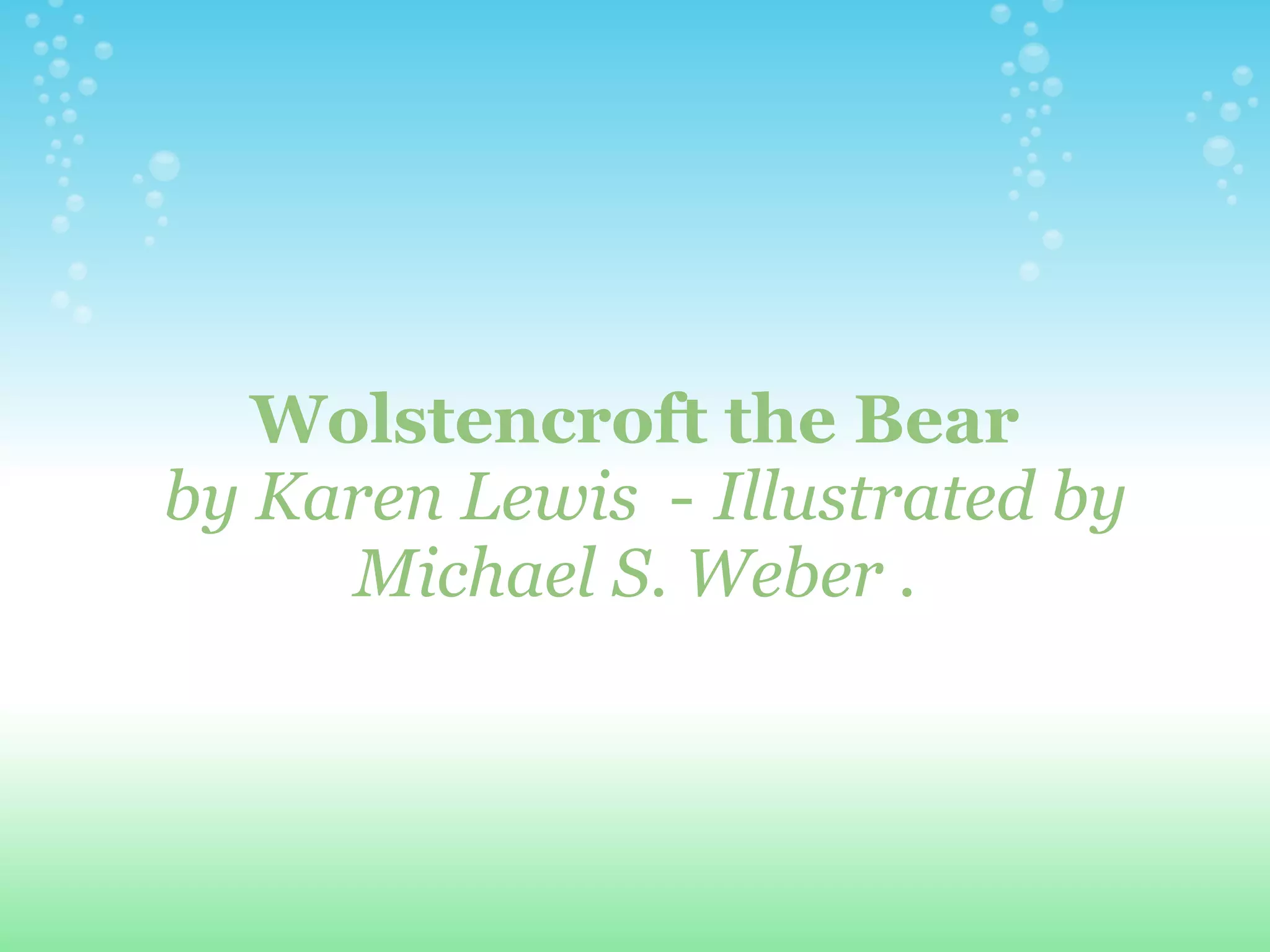 Wolstencroft the Bear by Karen Lewis - Illustrated by Michael S. | PDF