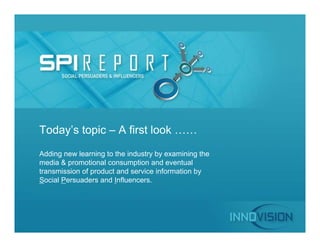 WoM: Introdcing SPI Reports - Social Persuaders and Influencers | PPT