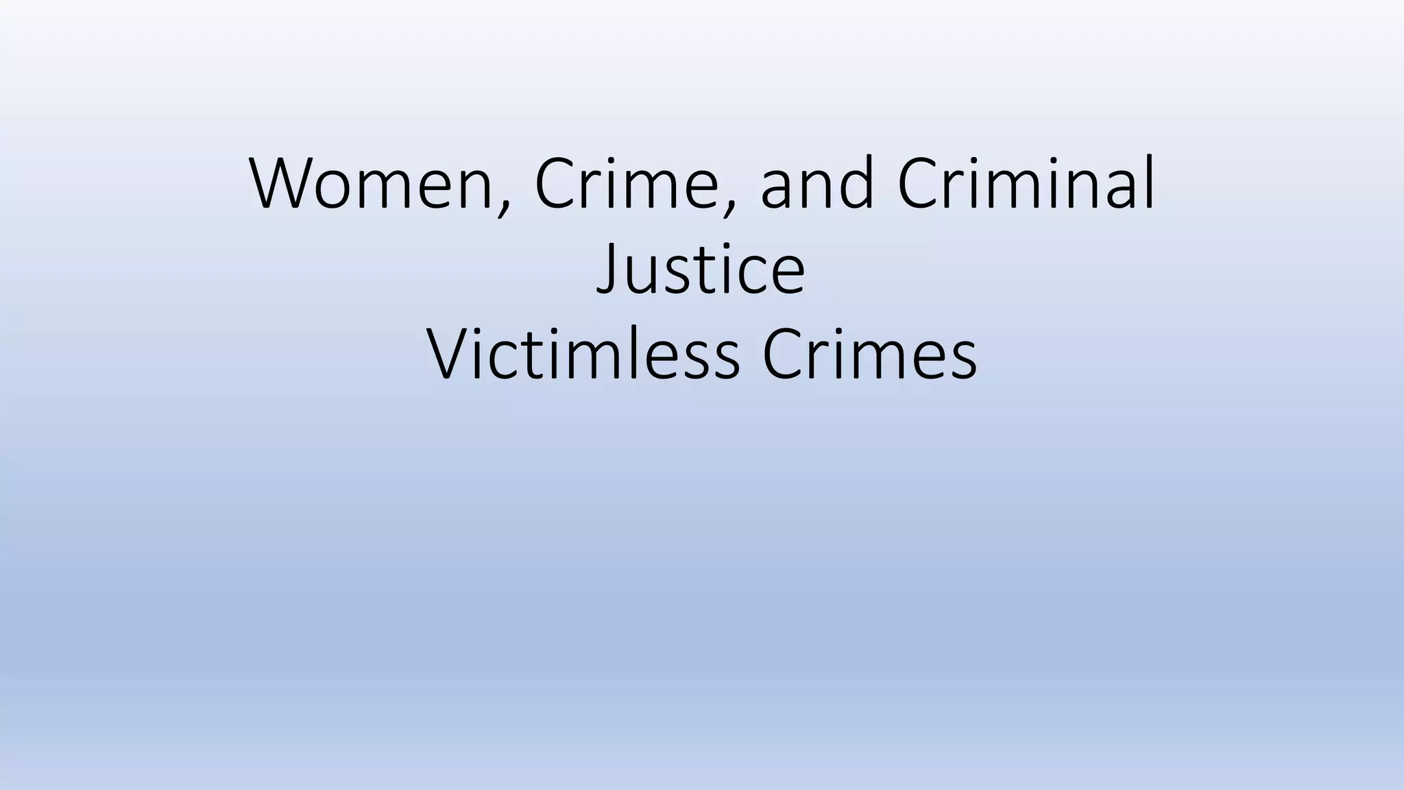 Women%2C+Crime%2C+and+Criminal+Justice+%28Victimless+Crimes%29.pptx ...
