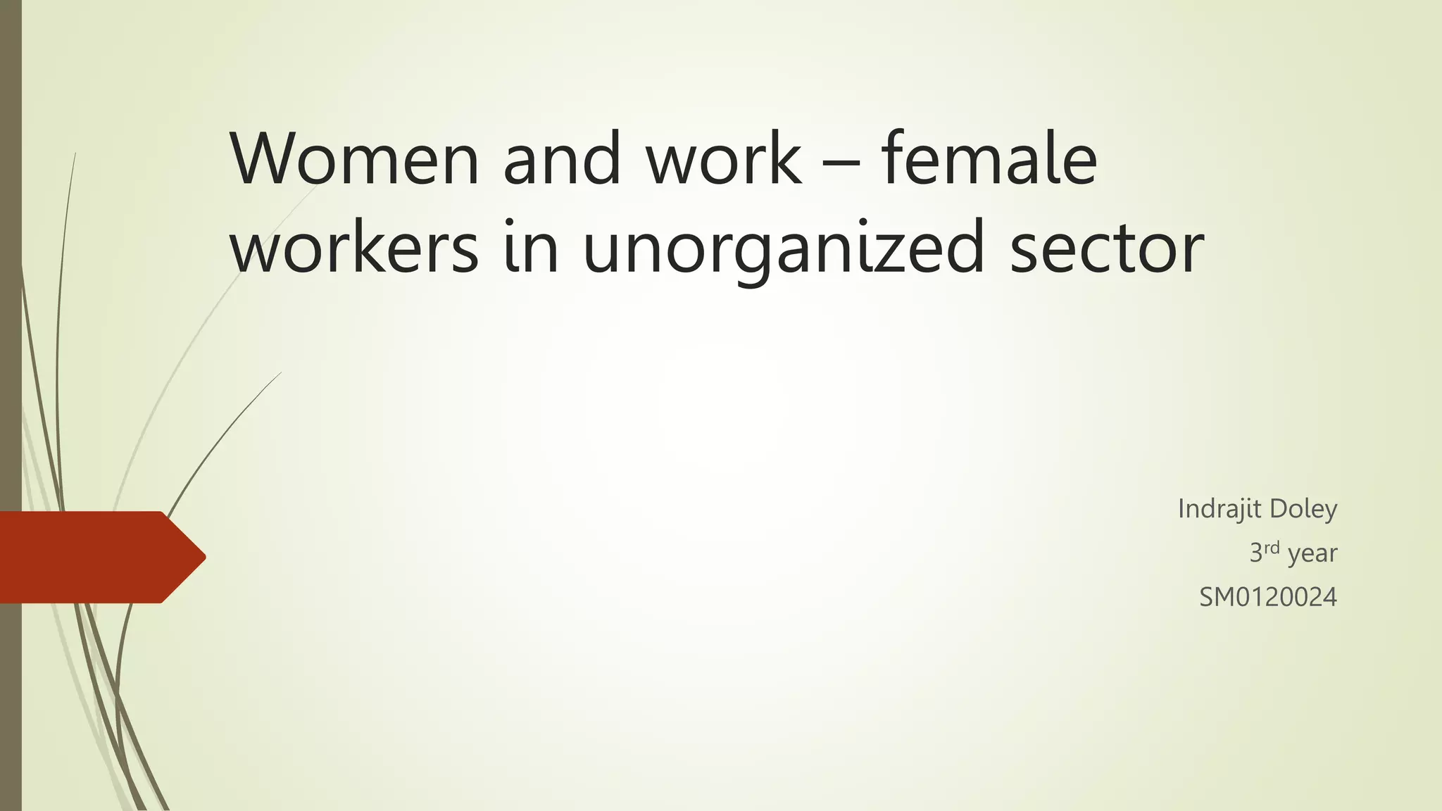 Women and work – female workers in unorganized.pptx