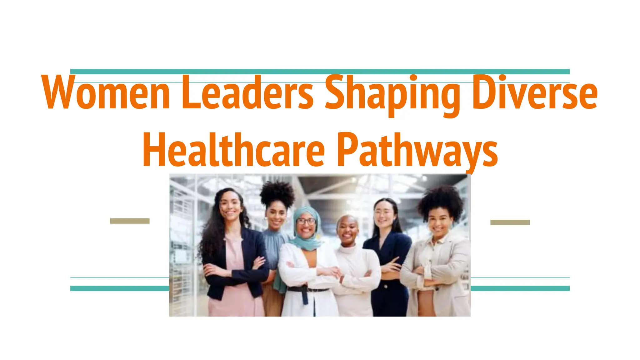 Women Leaders Shaping Diverse Healthcare Pathways.pptx