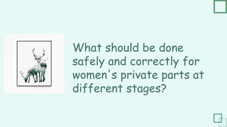 Women: Protect Your Private Parts in Different Periods | PPTX
