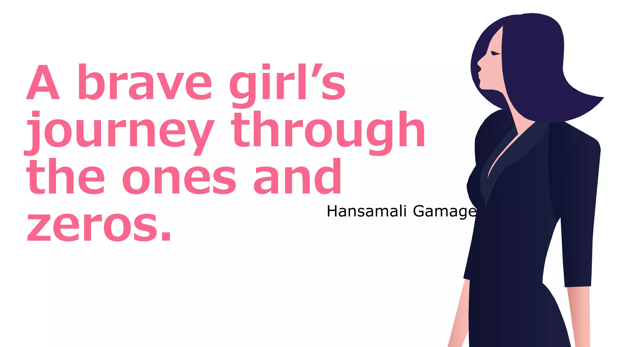 A Brave Girls Journey Through The Ones And Zeros. | PPTX