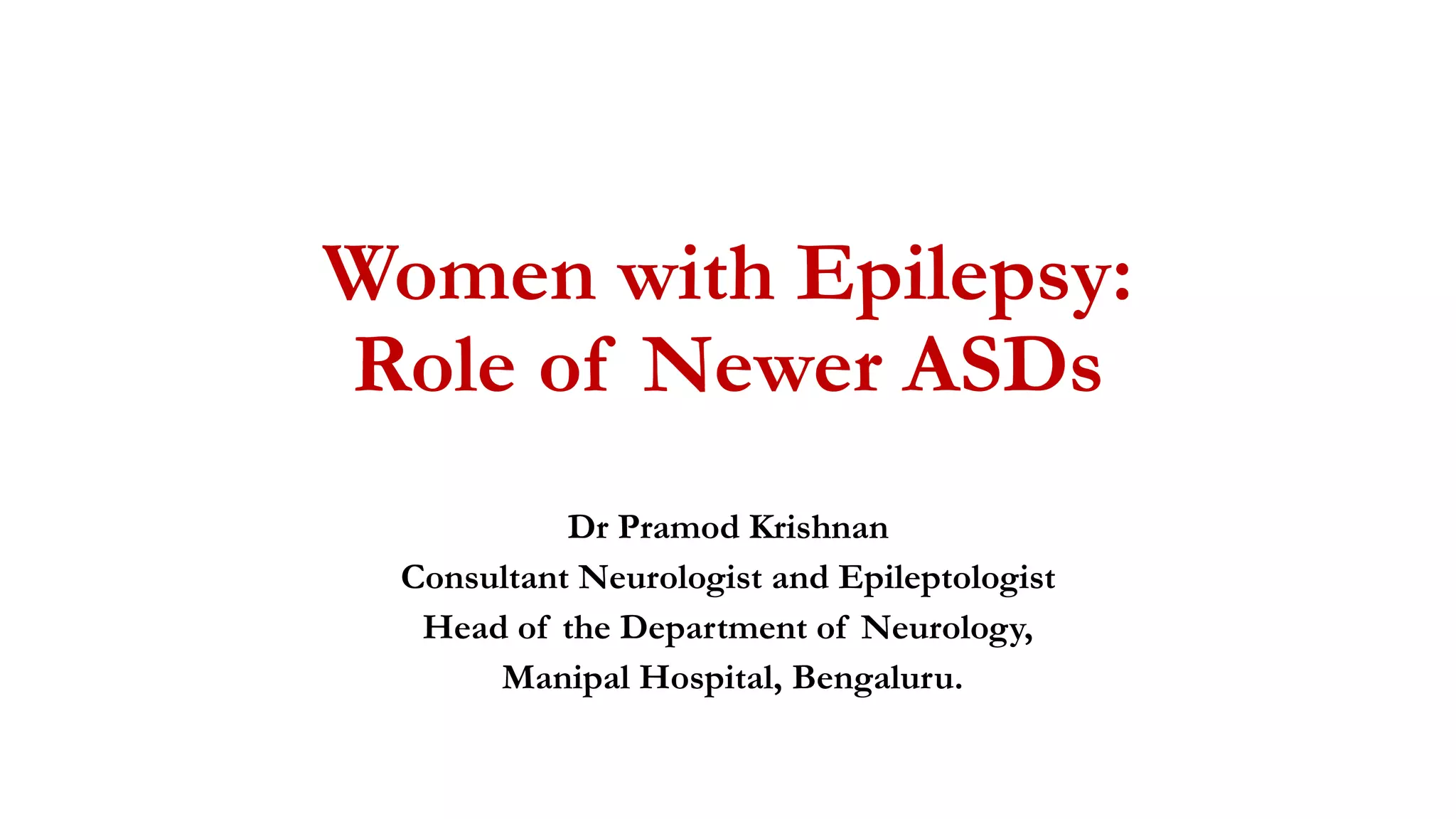 Women with Epilepsy: Role of newer anti-seizure drugs | PPTX