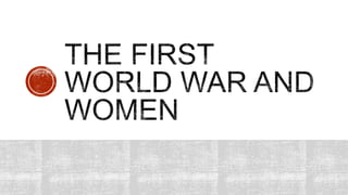 Women during World War 1 | PPTX