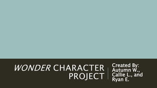 Wonder character project | PPTX