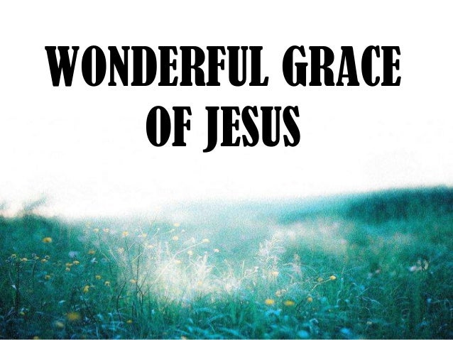 Wonderful grace of jesus