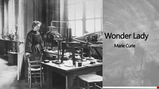 Wonder Lady the great marie curie ,.pptx