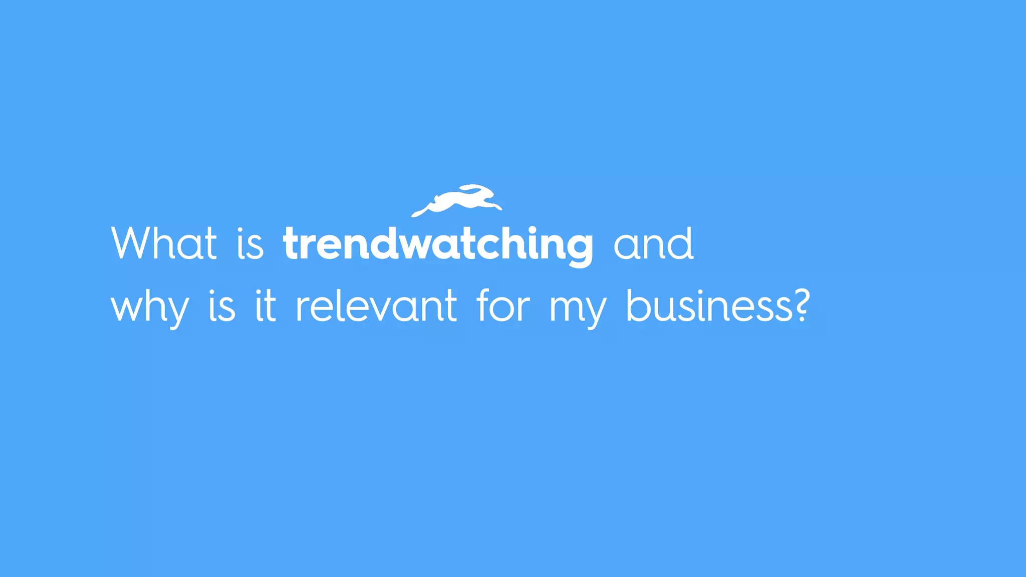 What is trendwatching and why is it relevant for my business? | PPT