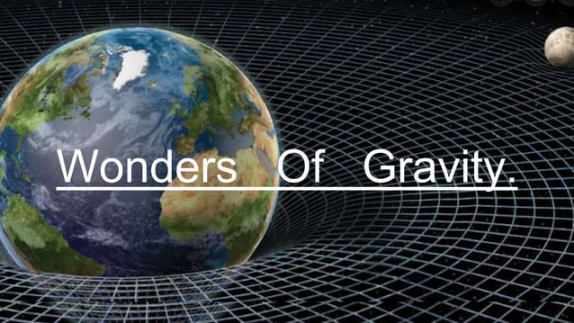 Wonders Of Gravity. pptx | PPTX | Physics | Science